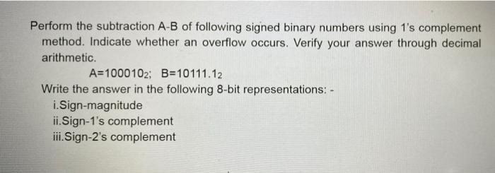 Solved Perform the subtraction A-B of following signed | Chegg.com