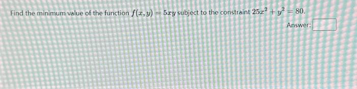 Solved Find the minimum value of the function f(x,y)=5xy | Chegg.com