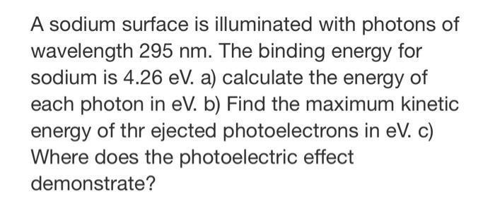 Solved A sodium surface is illuminated with photons of | Chegg.com