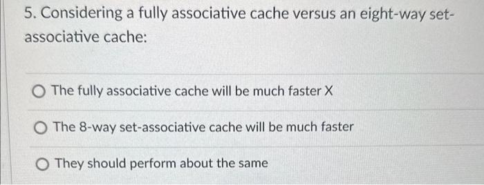 Solved 5. Considering a fully associative cache versus an | Chegg.com