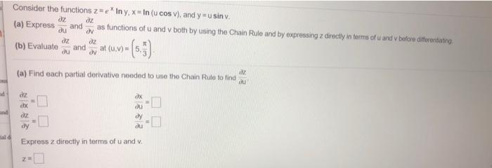 Solved Consider the functions z=e*iny, x= In (u cos V), and | Chegg.com