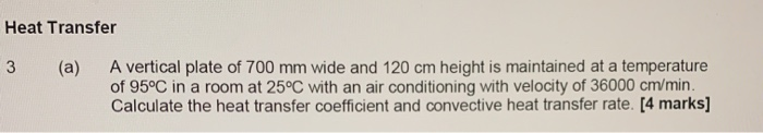 Solved Heat Transfer 3 (a) A vertical plate of 700 mm wide | Chegg.com