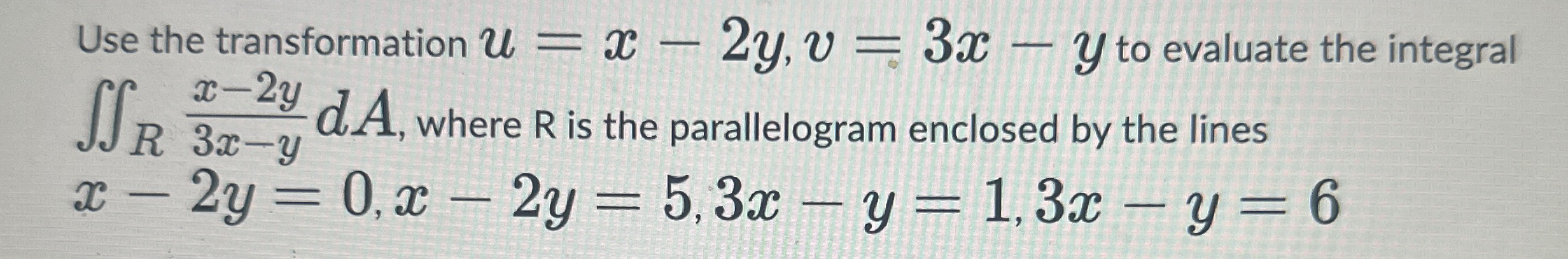 Solved Use the transformation u=x-2y,v=3x-y ﻿to evaluate the | Chegg.com
