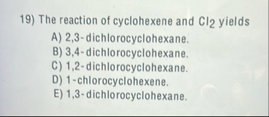 Solved The reaction of cyclohexene and Cl2 | Chegg.com