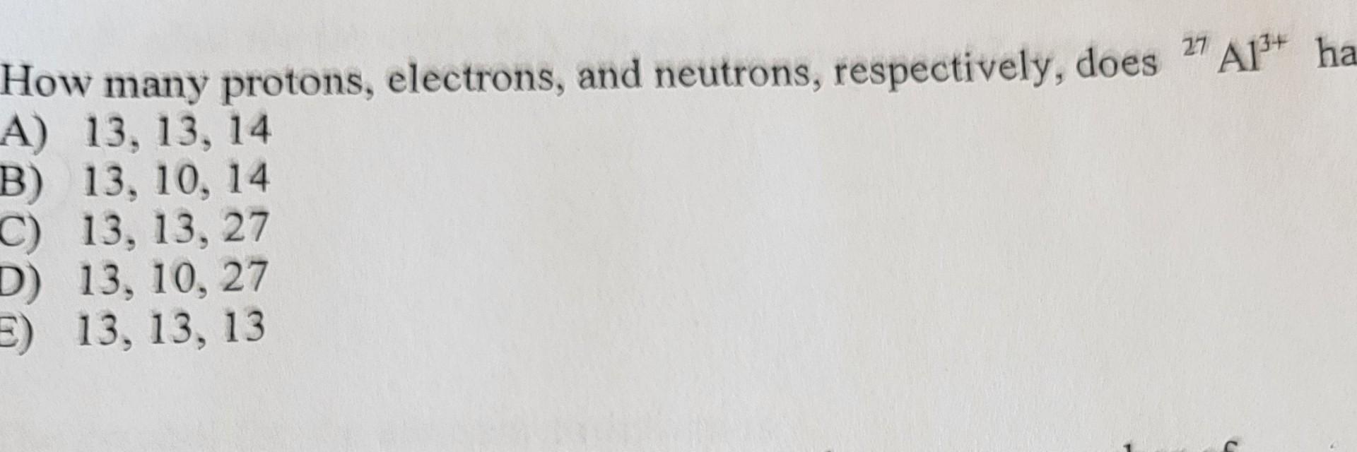 Solved How many protons, electrons, and neutrons, | Chegg.com