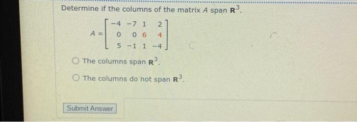 Solved Determine if the columns of the matrix A span R3. | Chegg.com