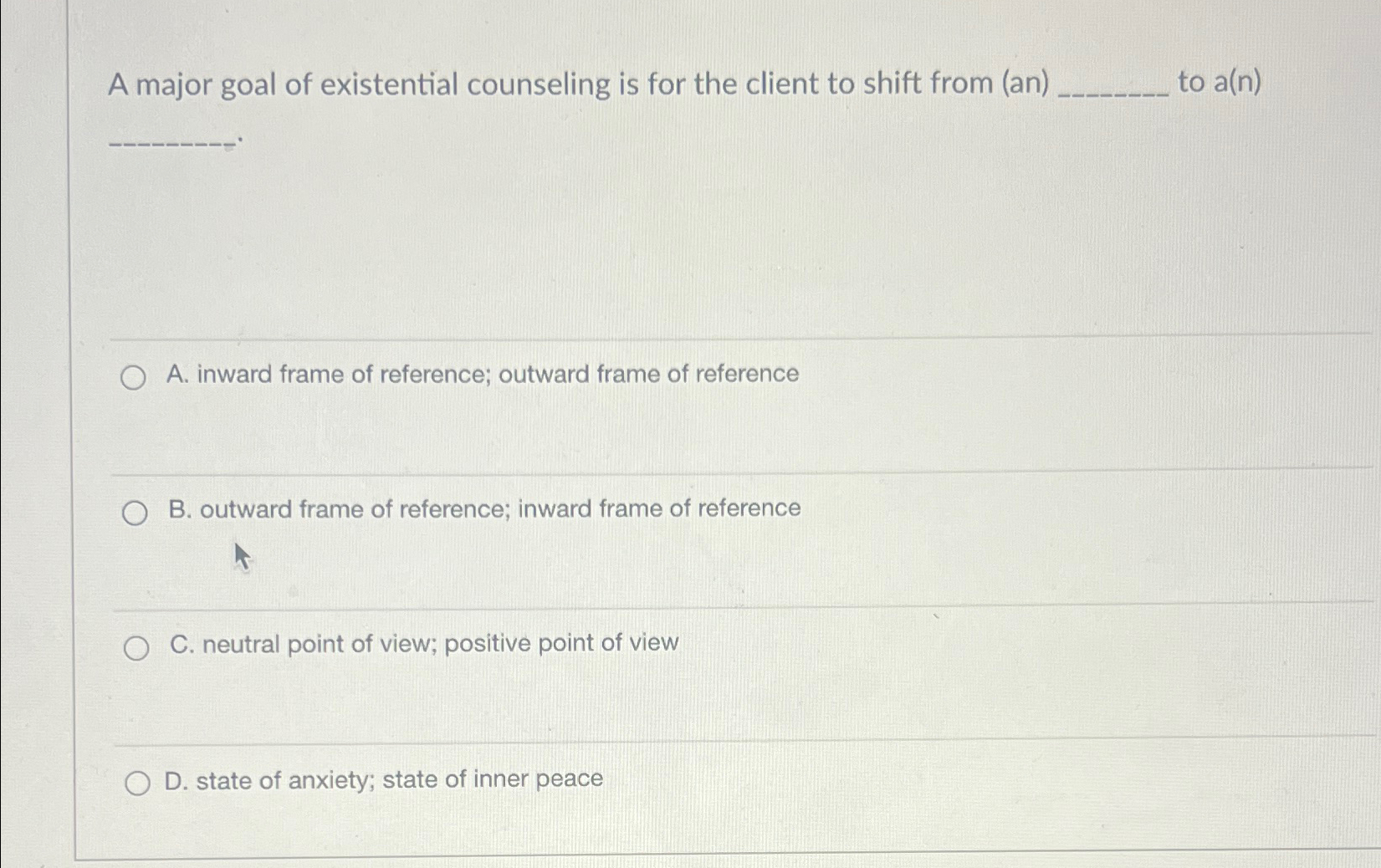 Solved A major goal of existential counseling is for the | Chegg.com