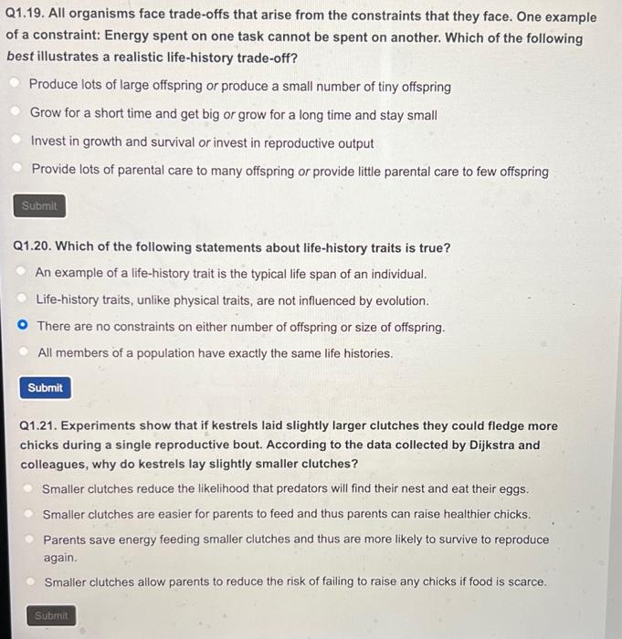 Solved Q1.19. All organisms face trade-offs that arise from | Chegg.com