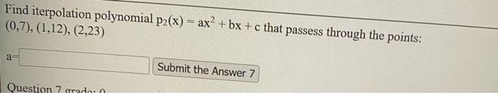 Solved Find iterpolation polynomial p2(x)=ax2+bx+c that | Chegg.com