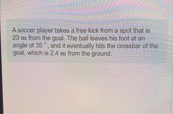 Solved A soccer player takes a free kick from a spot that is | Chegg.com