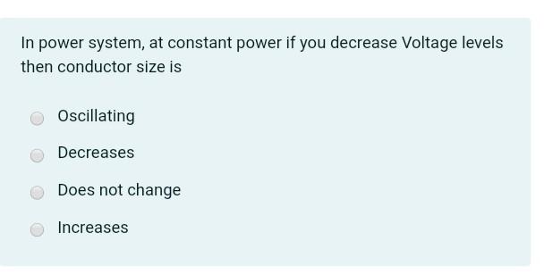 Solved In power system, at constant power if you decrease | Chegg.com