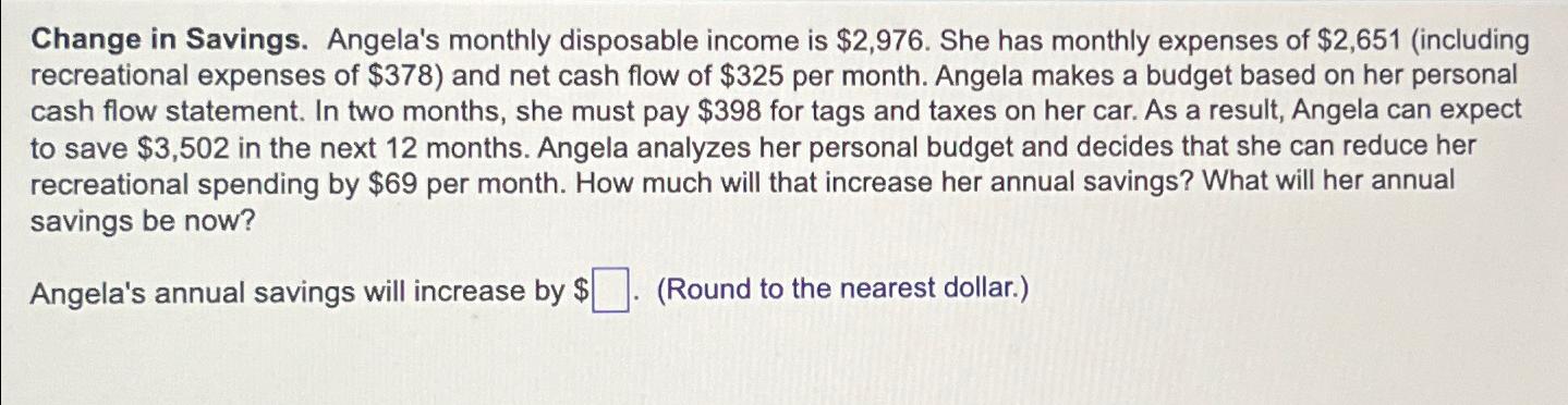 Solved Change in Savings. Angela's monthly disposable income | Chegg.com