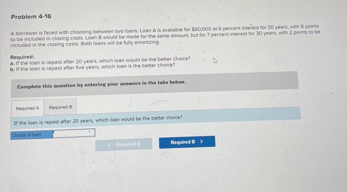 Solved A borrower is faced with choosing between two loans. | Chegg.com
