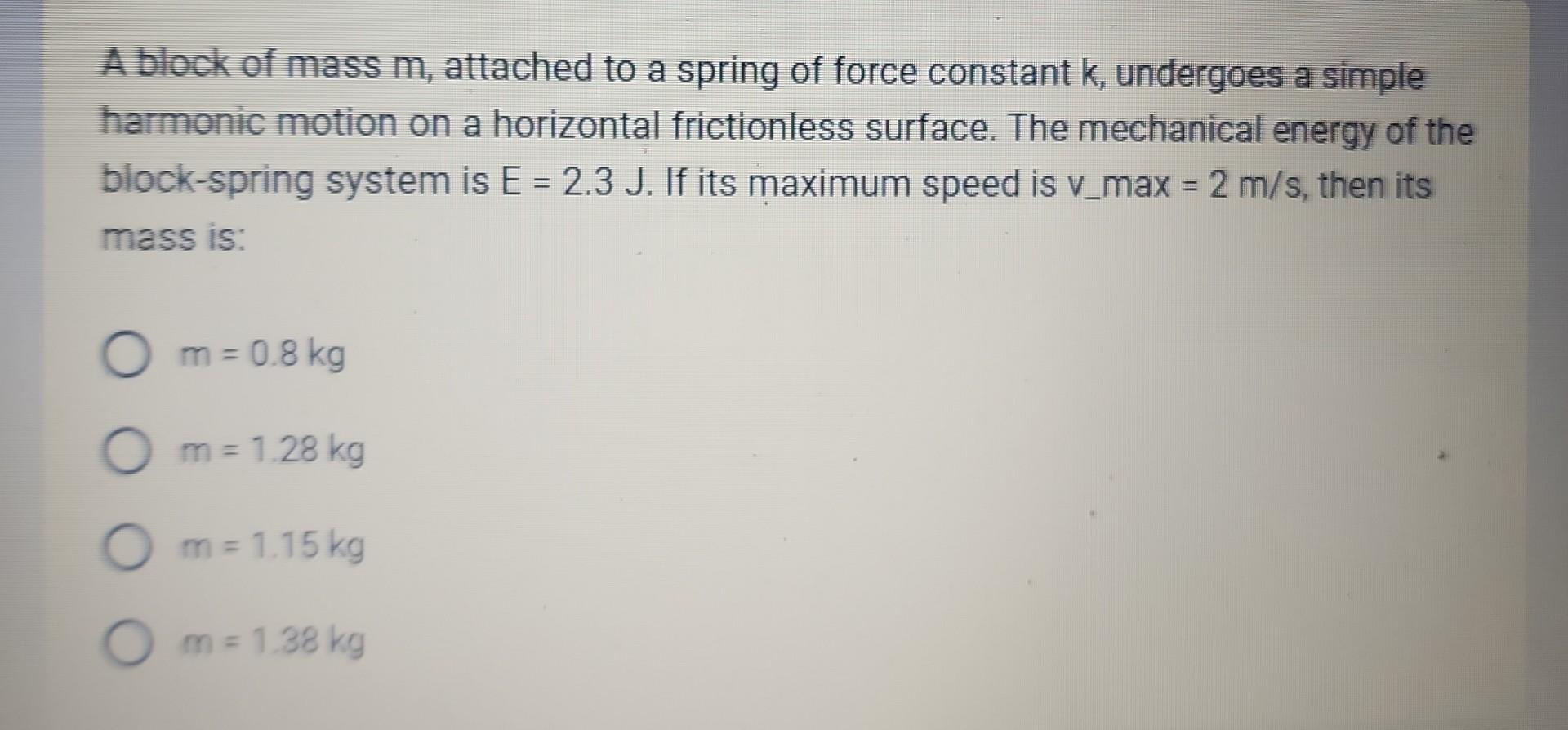 Solved A block of mass m, attached to a spring of force | Chegg.com