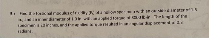 Solved 3.) Find the torsional modulus of rigidity (Er) of a | Chegg.com