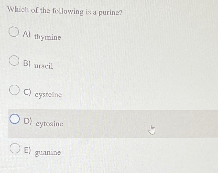 Solved Which of the following is a purine?A) ﻿thymineB) | Chegg.com
