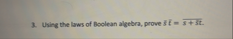Solved Using the laws of Boolean algebra, prove | Chegg.com