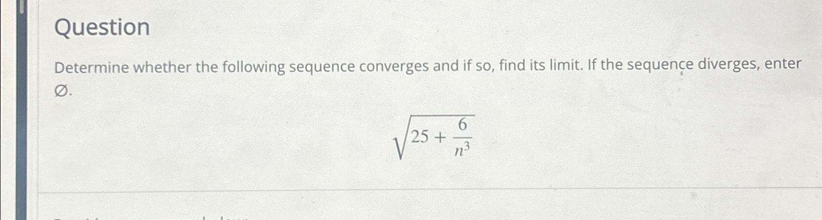 Solved QuestionDetermine whether the following sequence | Chegg.com
