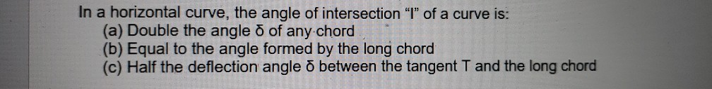 Solved In a horizontal curve, the angle of intersection "l" | Chegg.com