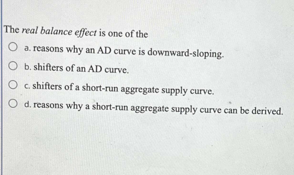Solved The real balance effect is one of thea. ﻿reasons why | Chegg.com