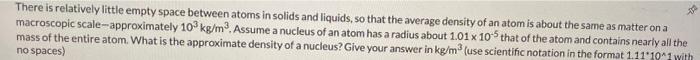 Solved There is relatively little empty space between atoms | Chegg.com