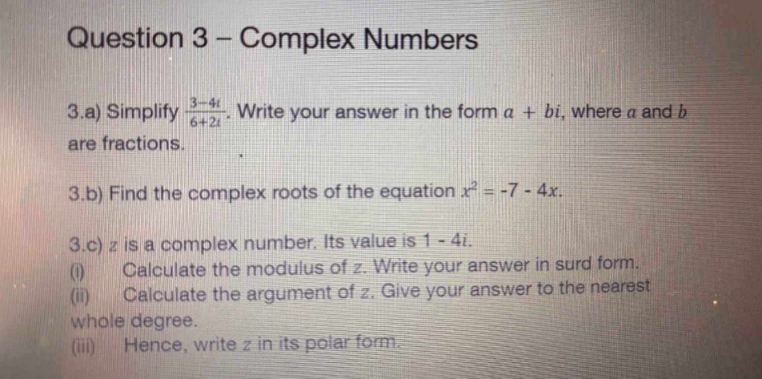 Solved Question 3 - ﻿Complex Numbers3.a) ﻿Simplify 3-4i6+2i. | Chegg.com