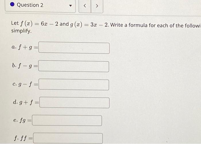 Solved Let f(x)=6x−2 and g(x)=3x−2. Write a formula for each | Chegg.com