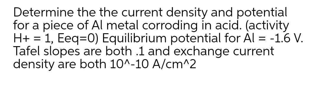 Solved Determine the the current density and potential for a | Chegg.com