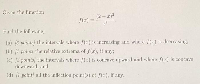Solved Given the function f(x)=x3(2−x)2 Find the following: | Chegg.com