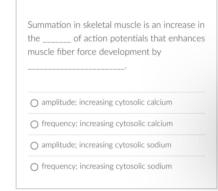 Solved Summation in skeletal muscle is an increase in the | Chegg.com