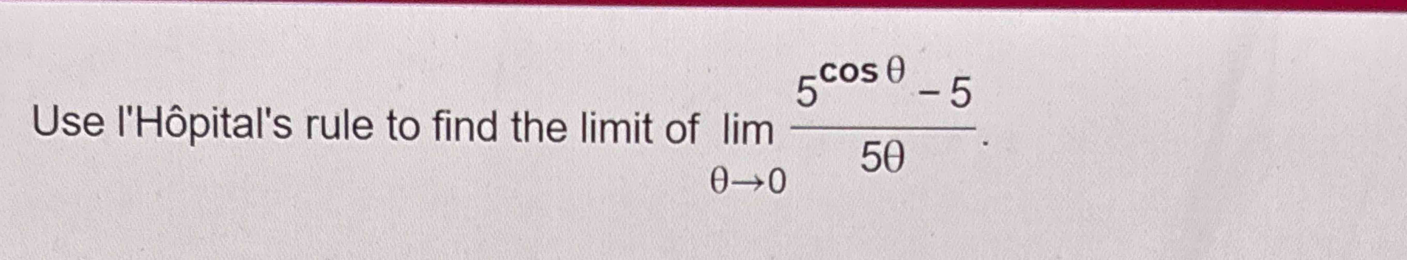 Solved Use l'Hôpital's rule to find the limit of | Chegg.com