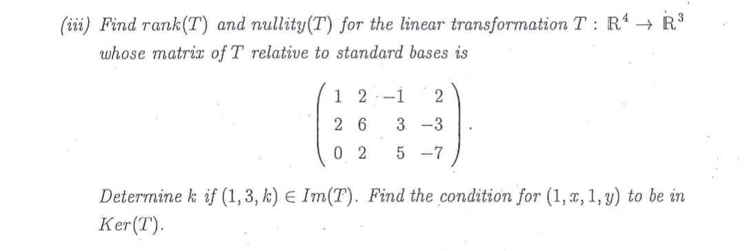 Solved (iii) ﻿Find rank(T) ﻿and nullity (T) ﻿for the linear | Chegg.com