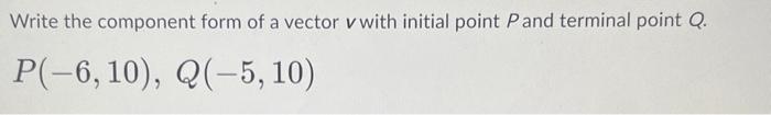 Solved Write the component form of a vector v with initial | Chegg.com