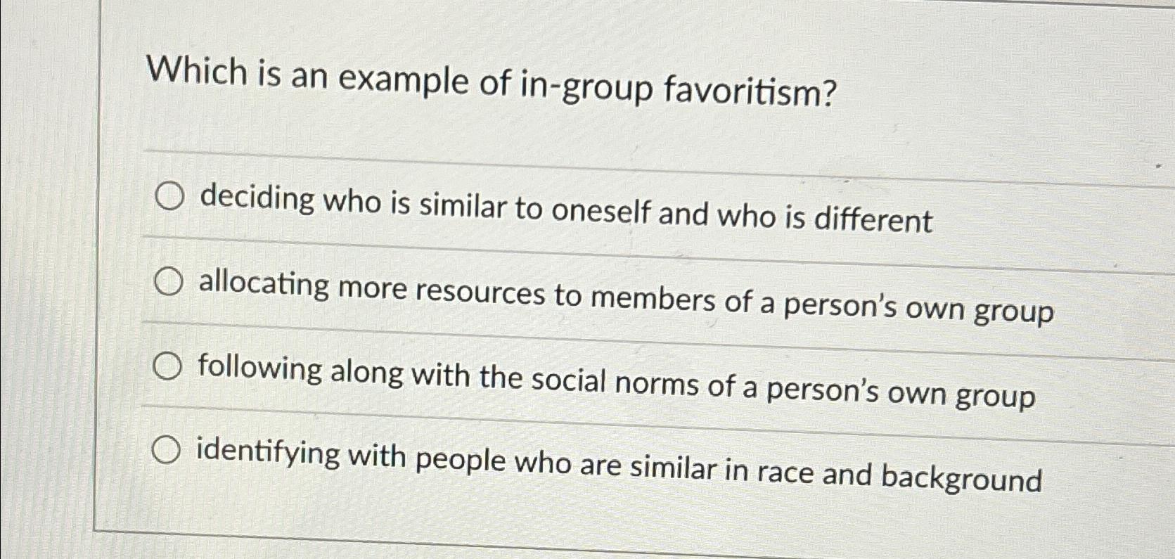 Solved Which is an example of in-group favoritism?deciding | Chegg.com