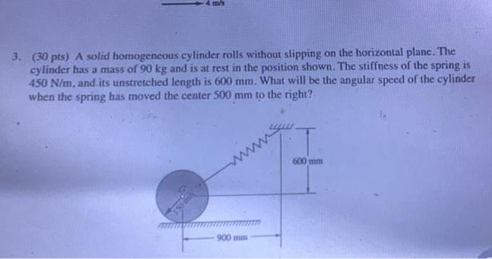 Solved 3. (30 pts) A solid homogeneous cylinder rolls | Chegg.com