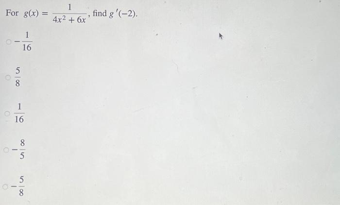 Solved For g(x) = O 58 1 16 1 16 I 85 | 58 1 4x² + 6x find | Chegg.com