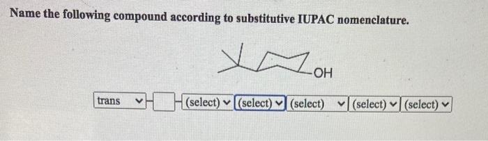 Solved Name the following compound according to substitutive | Chegg.com