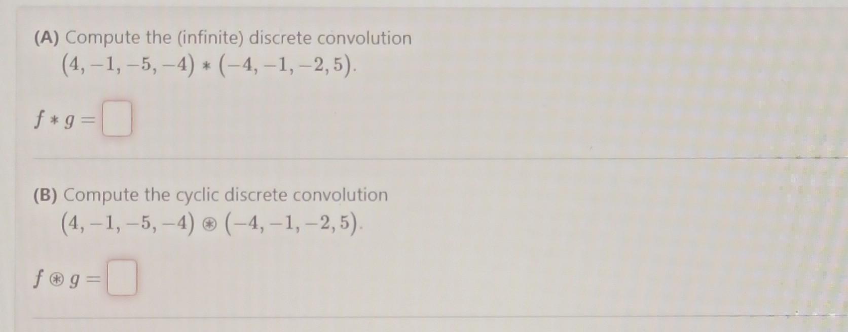 Solved (A) Compute the (infinite) discrete convolution | Chegg.com