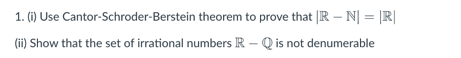 (i) ﻿Use Cantor-Schroder-Berstein theorem to prove | Chegg.com