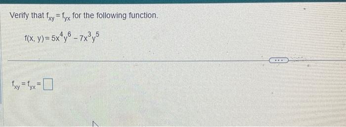 Solved Verify that fxy=fyx for the following function. | Chegg.com