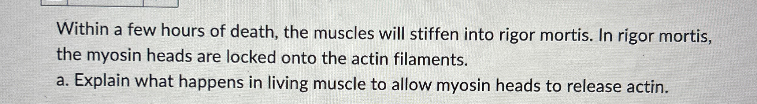 Solved Within a few hours of death, the muscles will stiffen | Chegg.com
