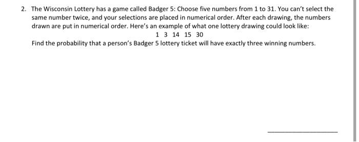 Solved 2. The Wisconsin Lottery has a game called Badger 5: | Chegg.com