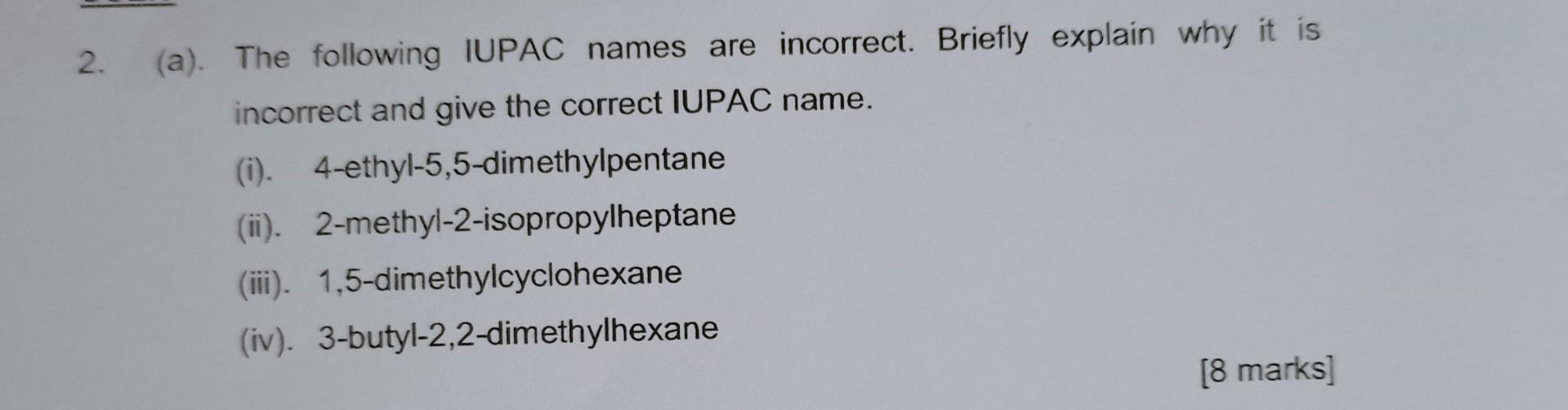 Solved 2. (a). The following IUPAC names are incorrect. | Chegg.com