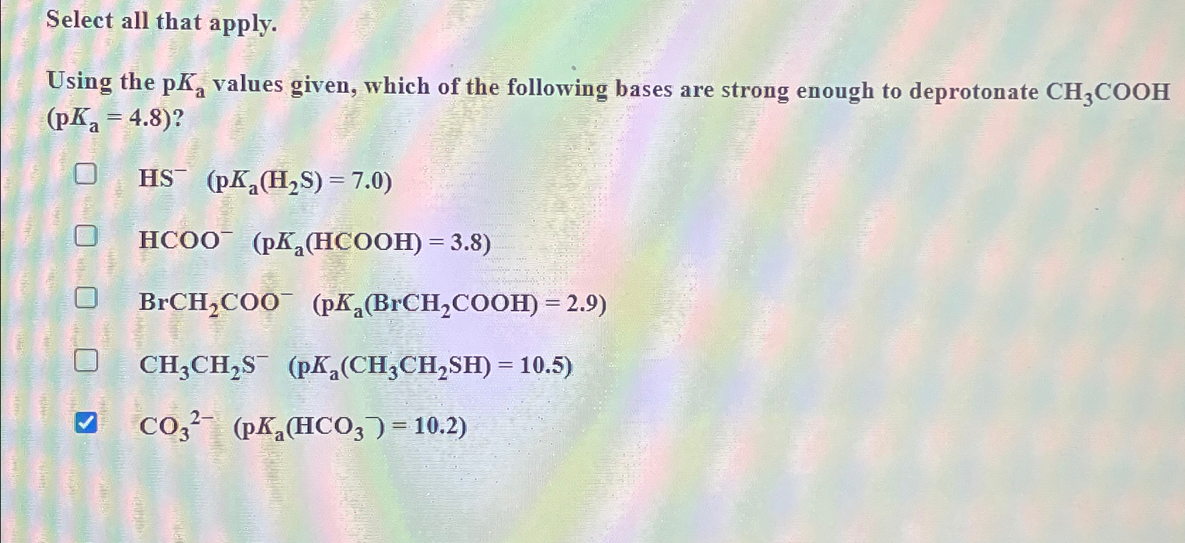Solved Select all that apply.Using the pKa ﻿values given, | Chegg.com