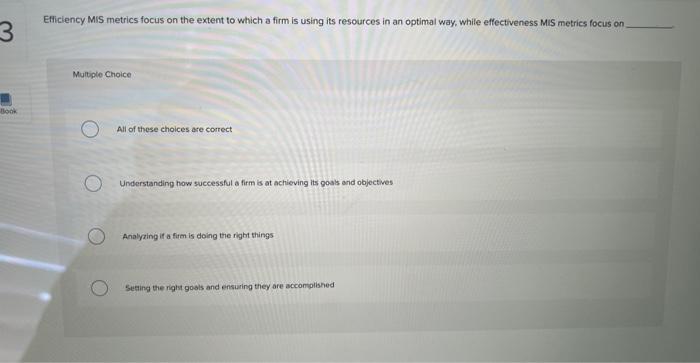 Solved Efficiency MIS metrics focus on the extent to which a | Chegg.com