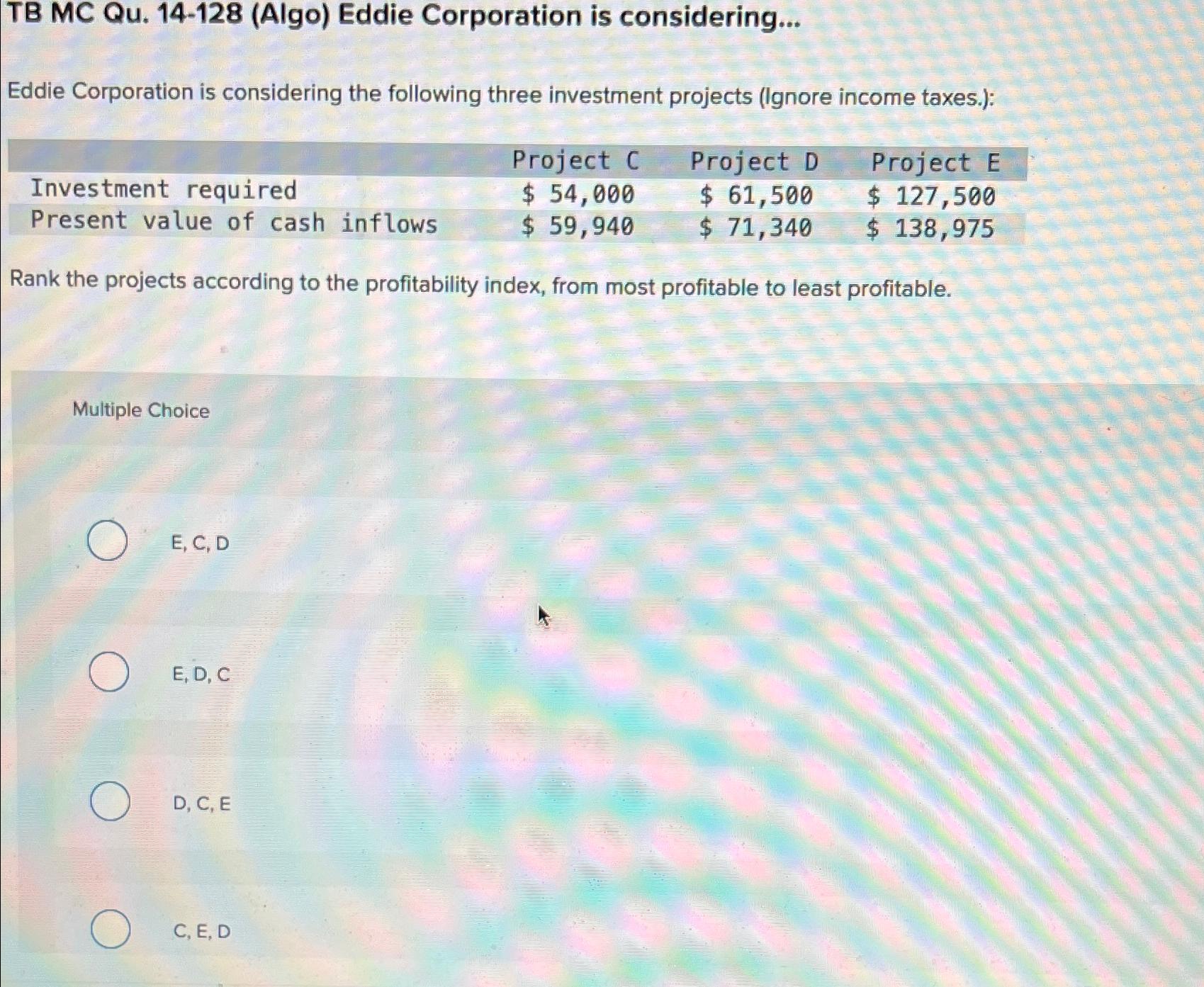 Solved TB MC Qu. 14-128 (Algo) ﻿Eddie Corporation is | Chegg.com