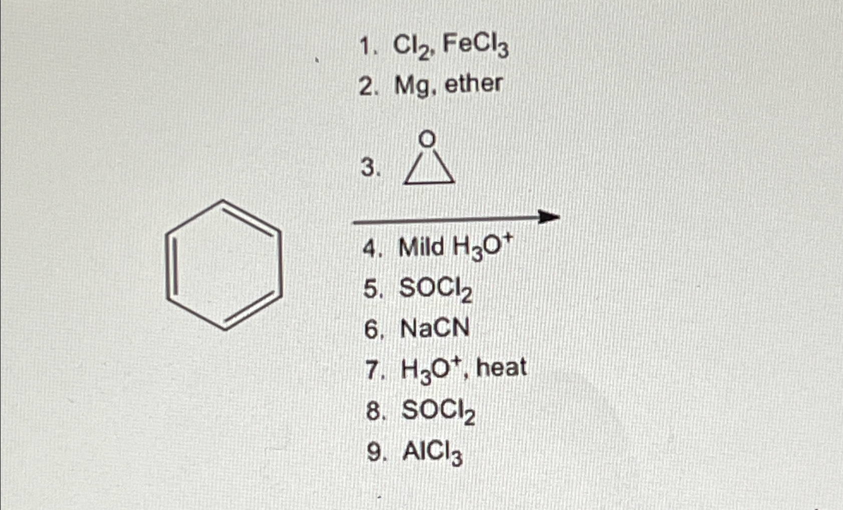 Solved Cl2,FeCl3Mg, ﻿etherMild H3O+SOCl2NaCNH3O+, | Chegg.com