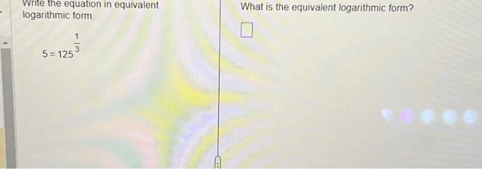 Solved Write the equation in equivalent logarithmic form. | Chegg.com