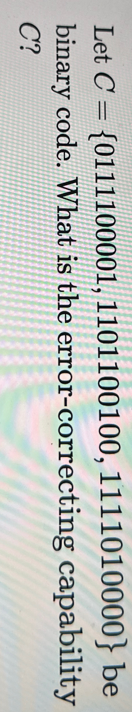 Solved Let C={0111100001,1101100100,1111010000} ﻿be binary | Chegg.com