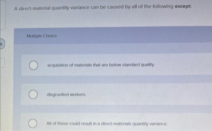Solved A direct-material quantity variance can be caused by | Chegg.com